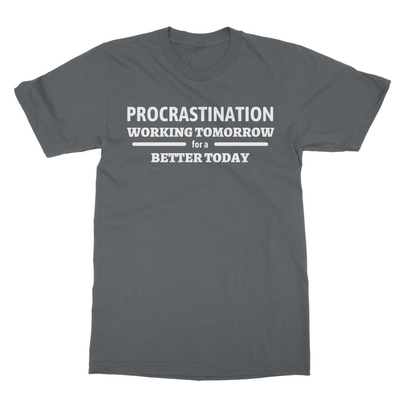 Procrastination T-Shirt, Funny Slogan T-Shirt – U Apparel
